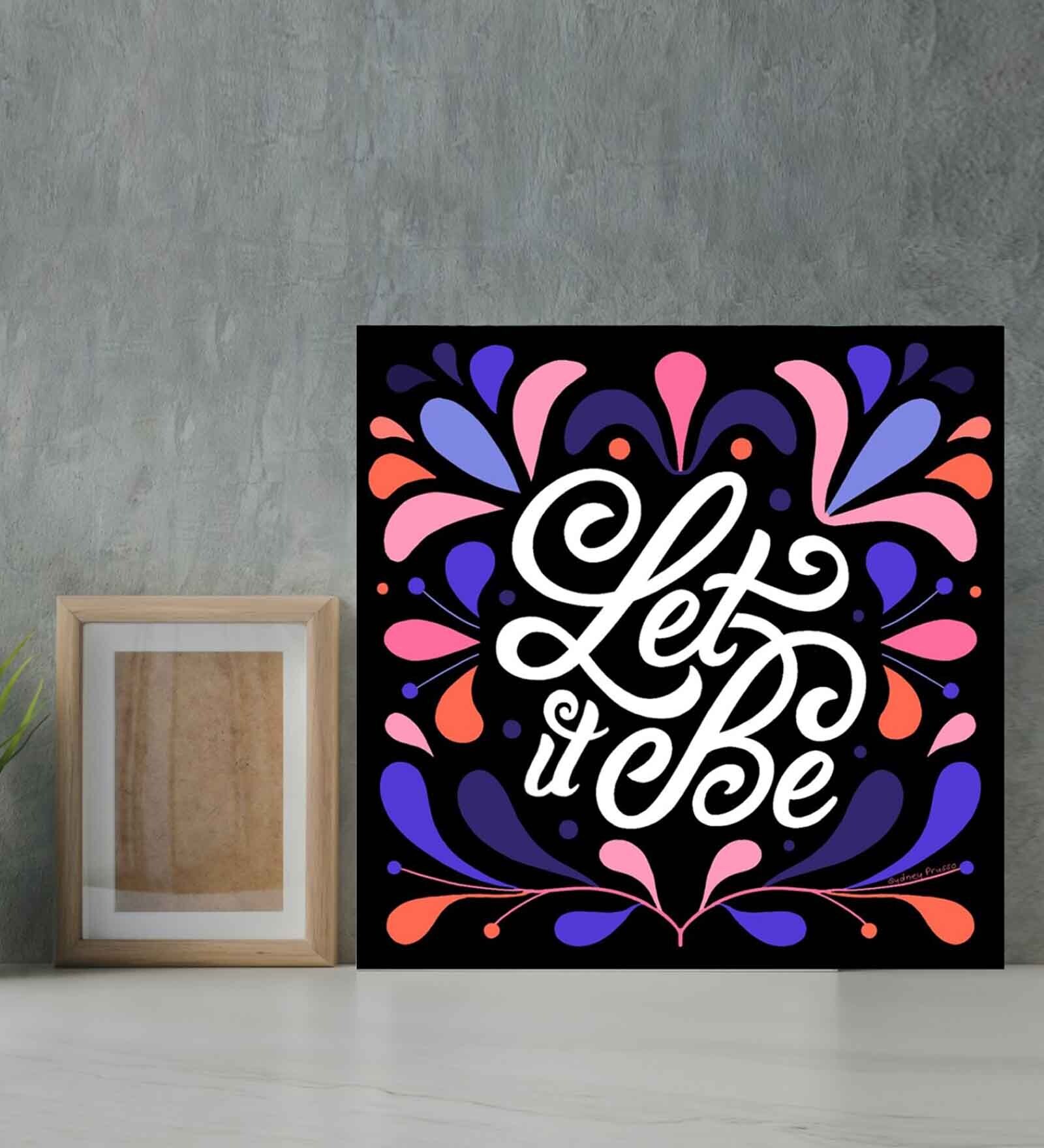 Buy Let It Be Multicolour MDF Art Print at 29% OFF by Chaque Decor ...